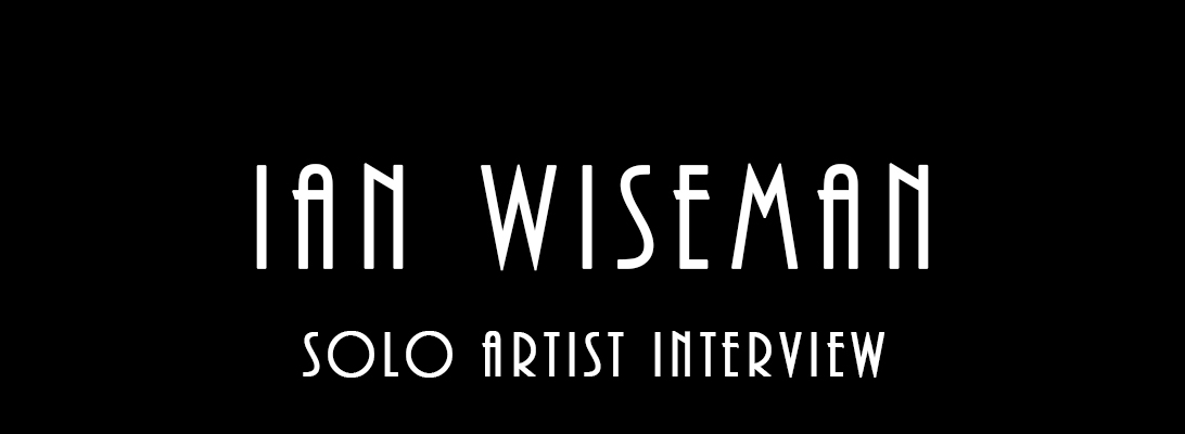 Ian Wiseman – Solo Artist Interview – Enter The Venture