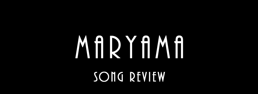 Maryama – Song Review – Enter The Venture
